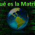 ¿Qué es la Matrix? (explicación completa)