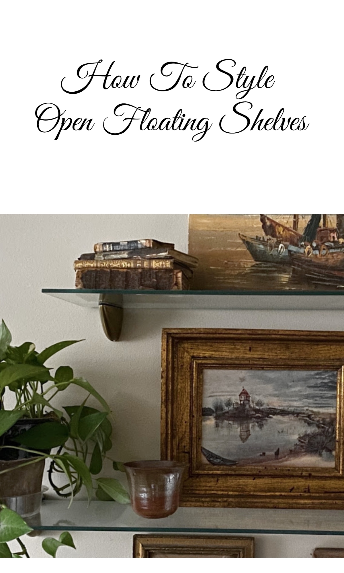 HOW TO STYLE OPEN FLOATING SHELVES | Simple and Serene Living