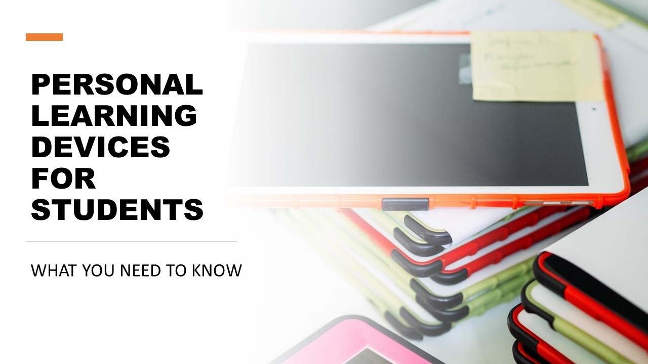 Personal Learning Devices for Students: What you need to know ...