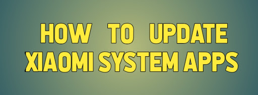 How To Update Xiaomi Systems Apps On One Click