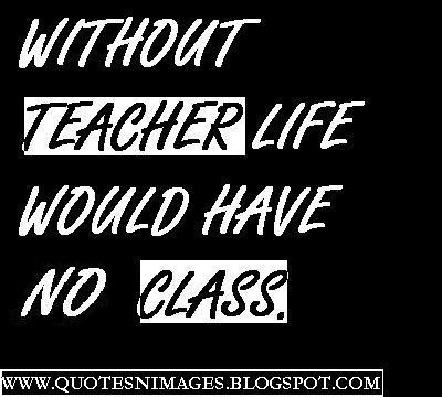 Quotes and Sayings: Quotes about Teacher