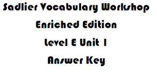 Sadlier Vocabulary Workshop Enriched Edition Level E Unit 1 Answer Key
