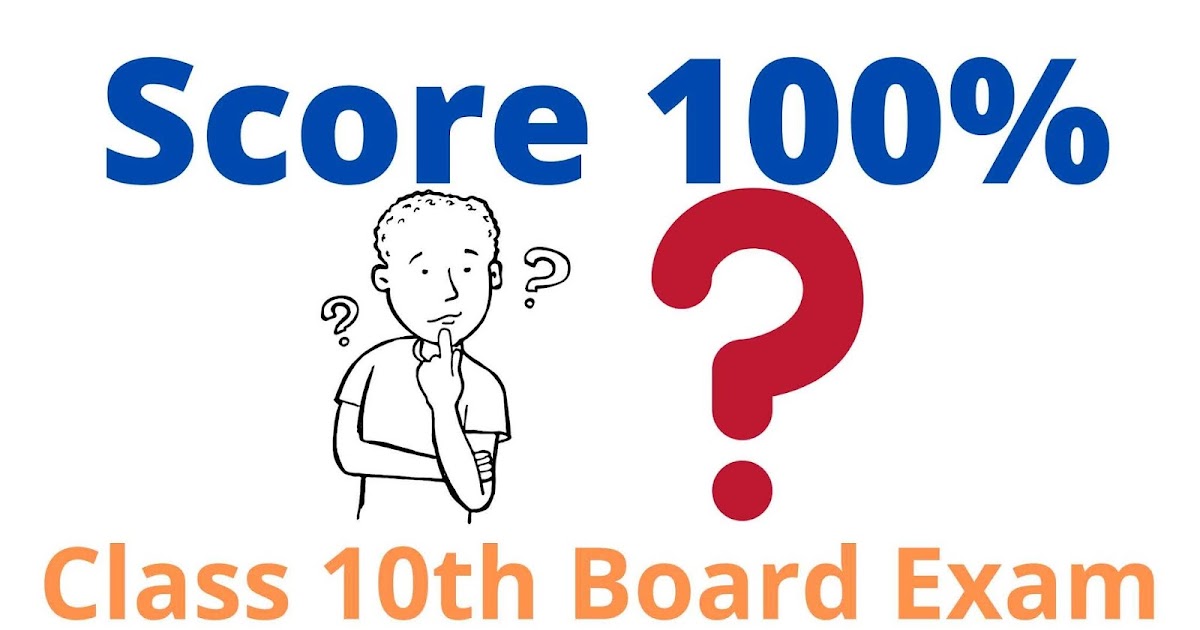 How to Score 100% in Class 10th Board Exam?