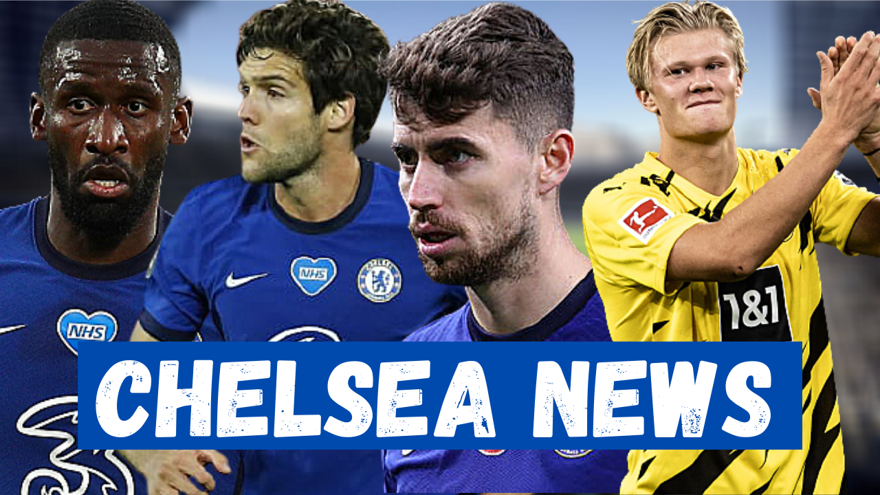CHELSEA NEWS | RUDIGER, ALONSO & JORGINHO EXIT | ERLING HAALAND - A ...