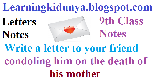 Write a letter to your friend condoling him on the death of his mother.