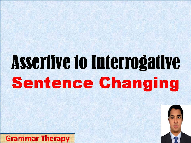 Grammar Therapy: Assertive to Interrogative Sentence Changing