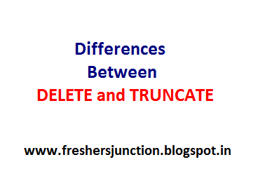 Difference between DELETE and TRUNCATE in SQL Server ~ Freshers Junction