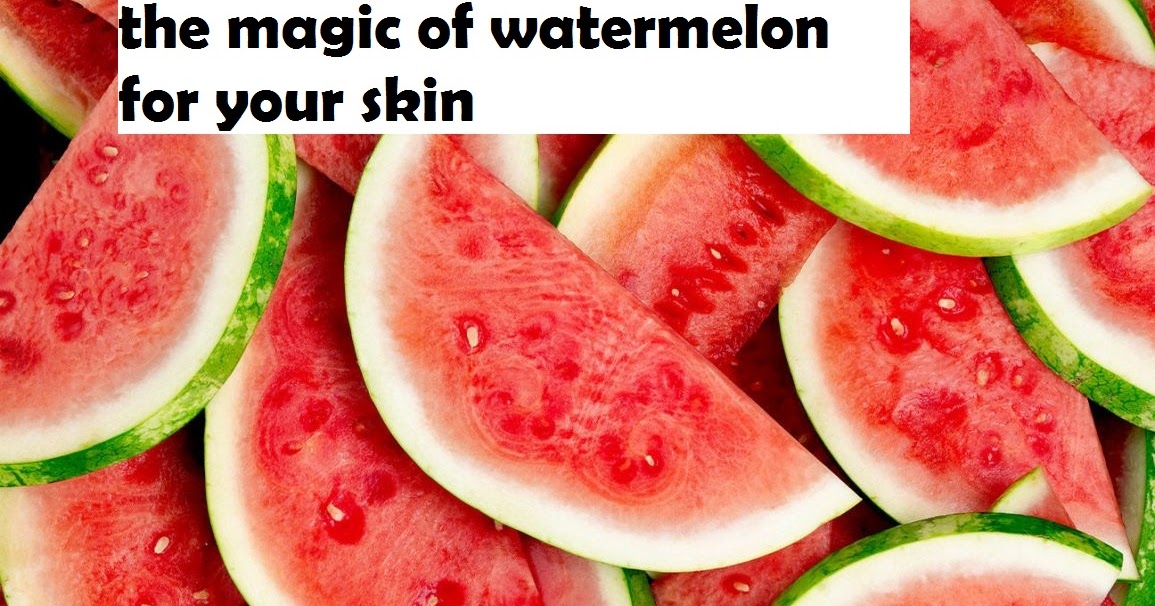watermelon and healthy skin ~ Dr-Safa