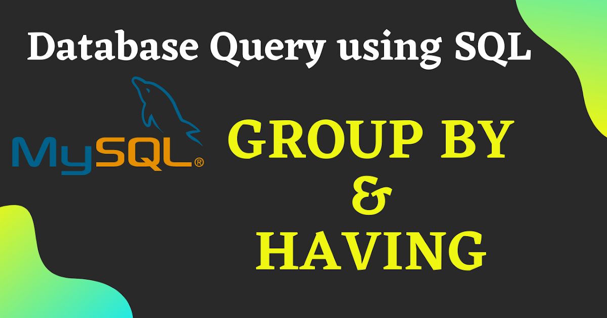 MYSQL GROUP BY and HAVING - CBSE CS and IP