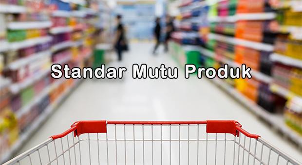 Standar Mutu Produk | Makalah Kondang