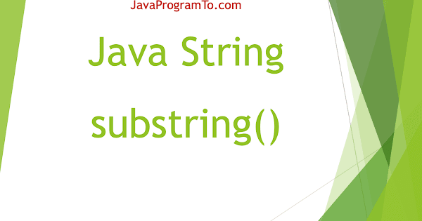 Java String substring() Method Example | JavaProgramTo.com
