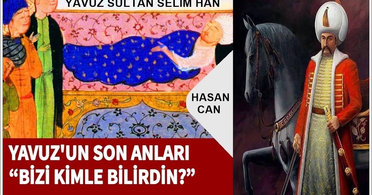 GERÇEK TARİH: YAVUZ SULTAN SELİM HAN İLE HASAN CAN