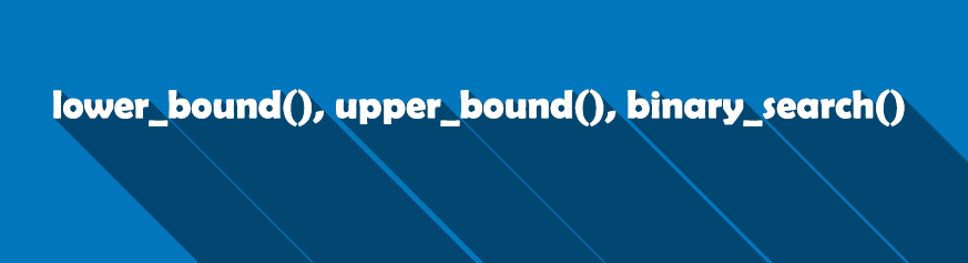 hackencode: C++ lower_bound(), upper_bound(), binary_search() hackencode: C++ lower_bound(), upper_bound(), binary_search()