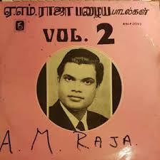 NAKARAJAN: A.M.RAJA ,SINGER BIOGRAPHY