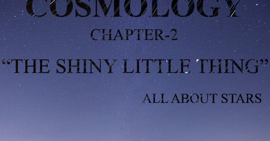 Cosmology Chapter 2 "The shiny little thing"