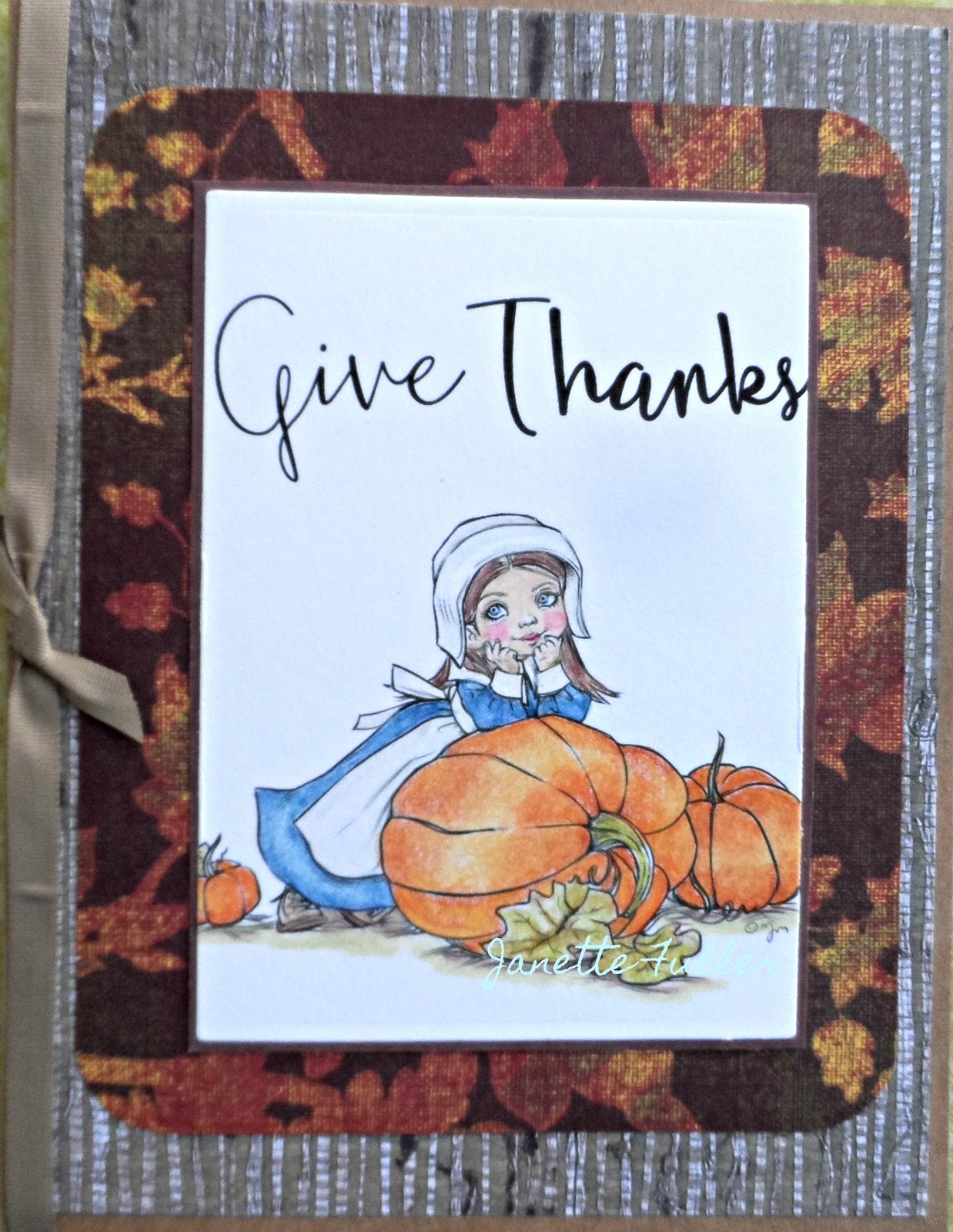 Janette Fuller: Handmade "Give Thanks" Thanksgiving Card