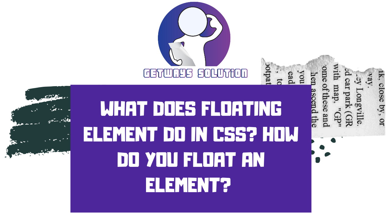 What Does A Floating Element Do In Css How Do You Float An Element Getways Solution