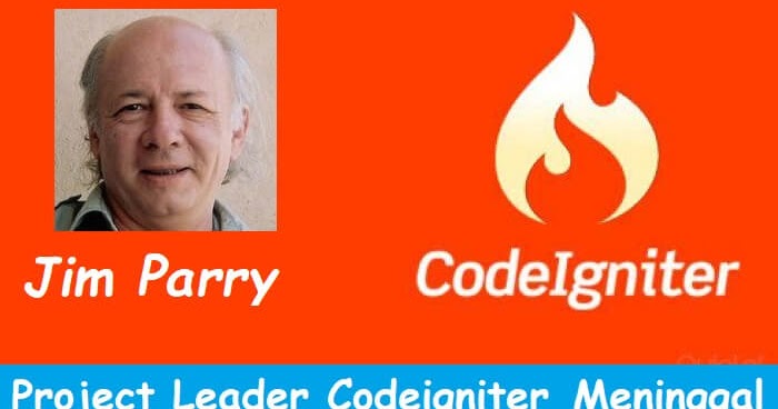 Jim Parry, Project Leader Codeigniter Meninggal Dunia - Rumah IT