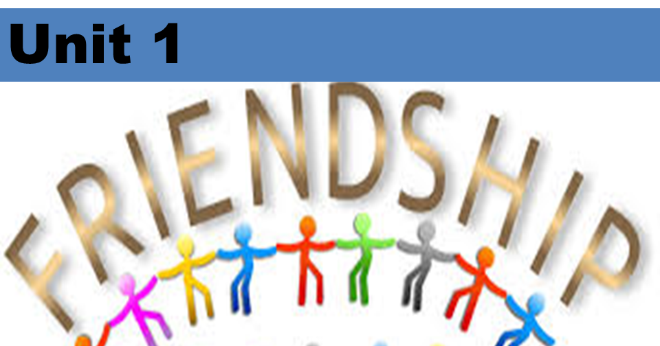 Grade 9: Unit 1: Friendship