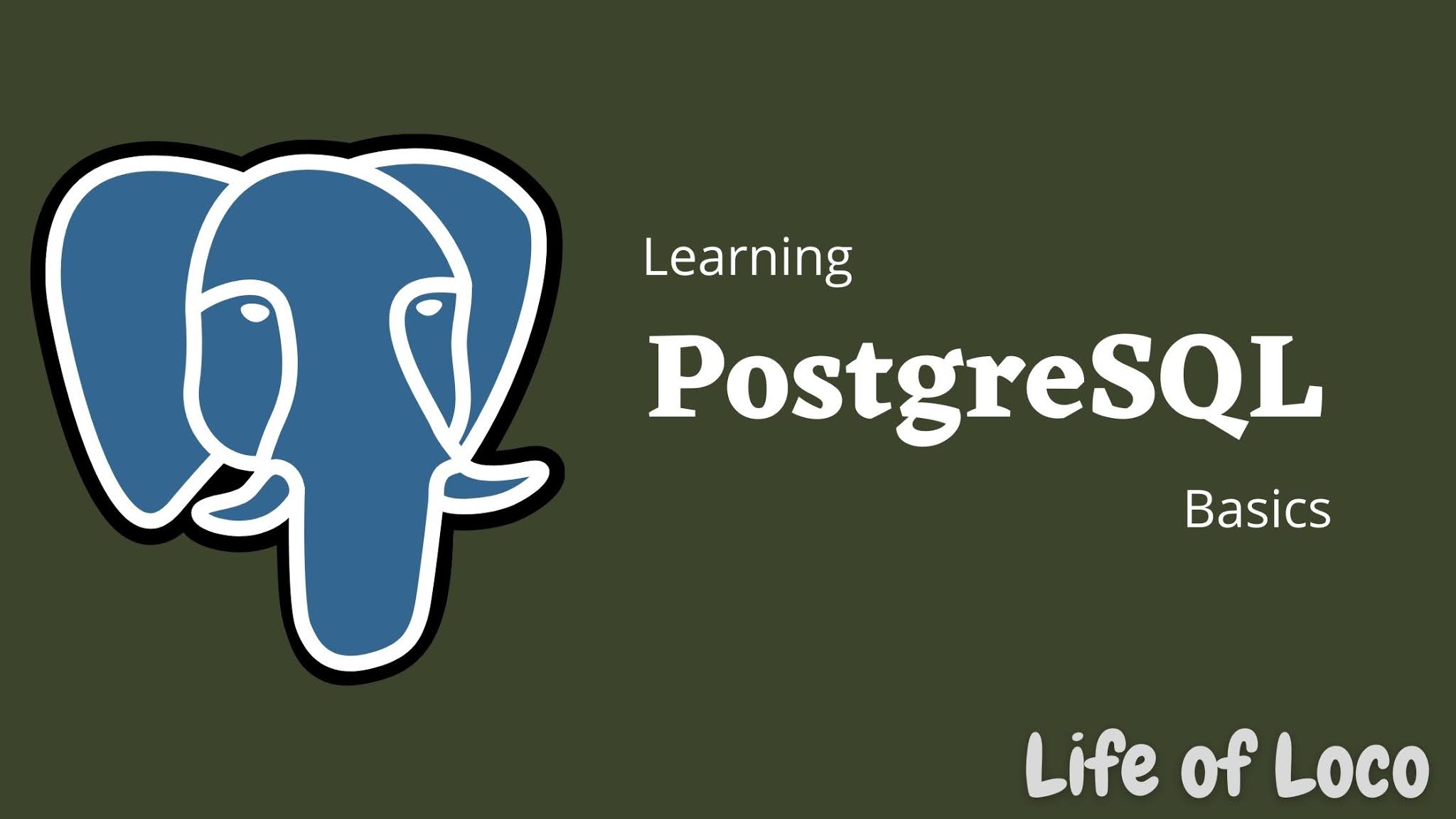 Basics Of Postgresql বাংলা Part 01 Life Of Loco