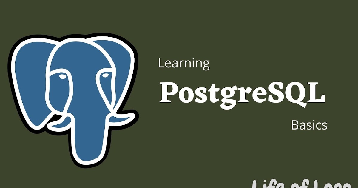 Basics of PostgreSQL - বাংলা (Part - 01) | Life of Loco