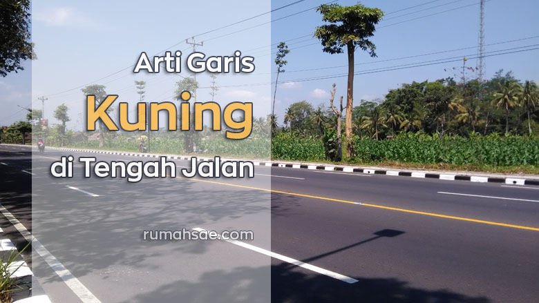 Arti Garis Kuning di Tengah Jalan Sebagai Marka dan Informasi Status Jalan Arti Garis Kuning di Tengah Jalan Sebagai Marka dan Informasi Status Jalan