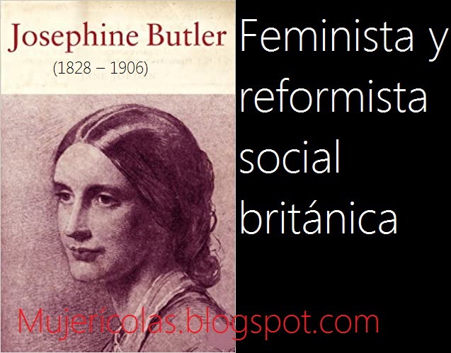 Mujerícolas: Josephine Butler. Feminista y reformista social británica