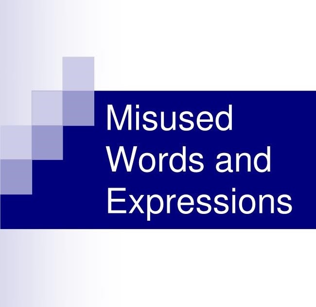 20 Commonly Misused Words And Expressions Even People With Huge Vocabularies Get Wrong Pak Zen 20 Commonly Misused Words And Expressions Even People With Huge Vocabularies Get Wrong Pak Zen