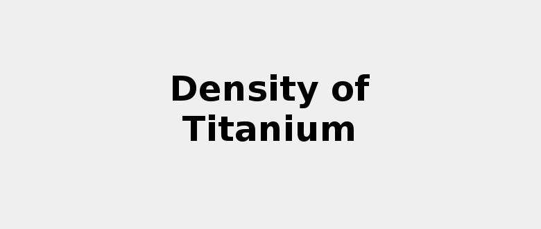 Density of Titanium