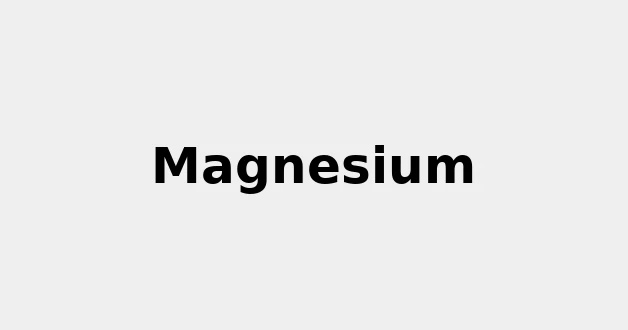 All about Magnesium: Properties, Color, Uses and more... 2022