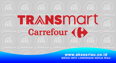 Lowongan PT. Trans Retail Indonesia (Transmart Carrefour) Pekanbaru ...