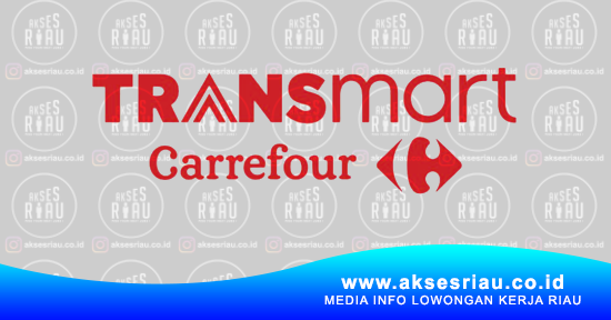 Lowongan PT. Trans Retail Indonesia (Transmart Carrefour) Pekanbaru ...
