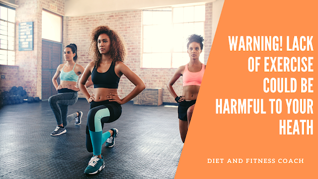 Warning! Lack Of Exercise Could Be Harmful To Your Heath