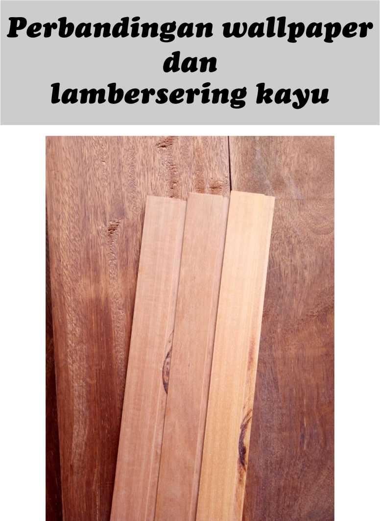 Wallpaper Dan lambersering kayu, mana yang harus di pilih? - Lantai ...
