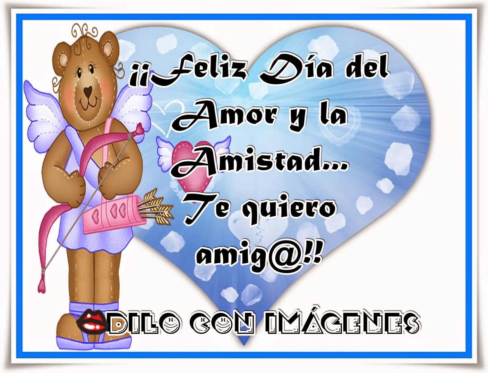 ♥ ♥DILO CON IMÁGENES♥ ♥: ¡¡Feliz Día del Amor y la Amistad!!