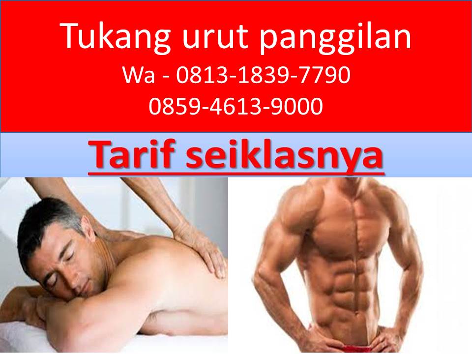 tukang urut pijat PANGGILAN: TUKANG URUT PANGGILAN