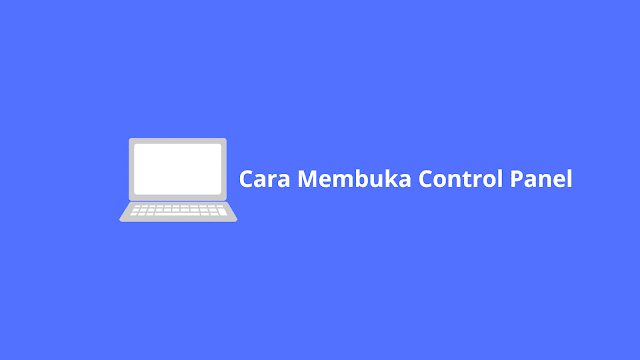 4 Cara Membuka Contol Panel (Lengkap + Gambar) - Bagiinformasi