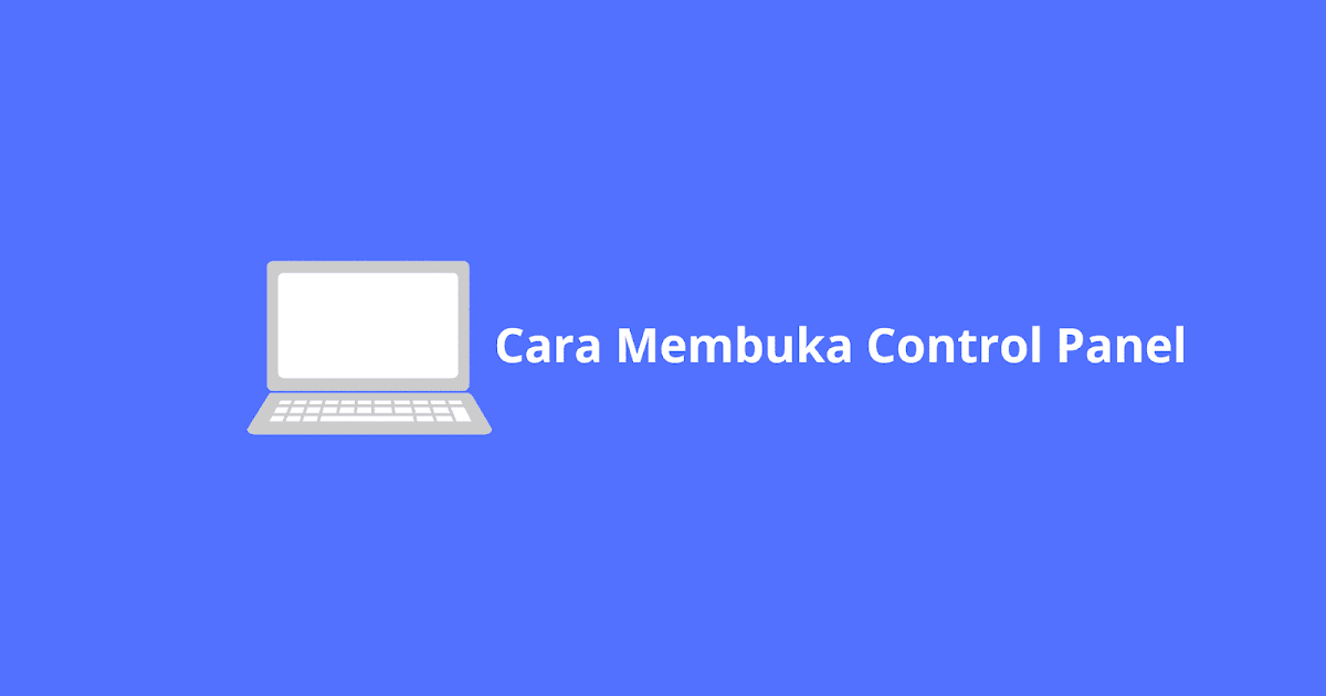 4 Cara Membuka Contol Panel (Lengkap + Gambar) - Bagiinformasi