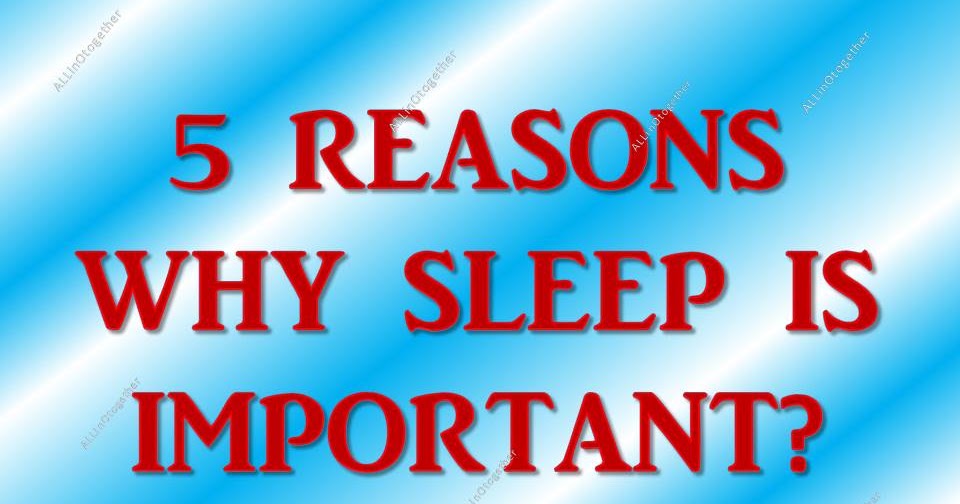 ALLinOtogether: 5 REASONS WHY SLEEP IS IMPORTANT? importance of healthy ...