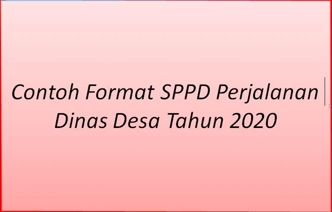 Contoh Format SPPD Perjalanan Dinas Desa Tahun 2020 - Juragan Desa