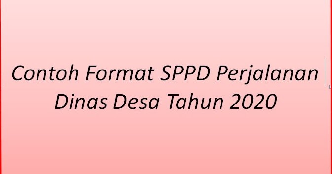Contoh Format SPPD Perjalanan Dinas Desa Tahun 2020 - Juragan Desa