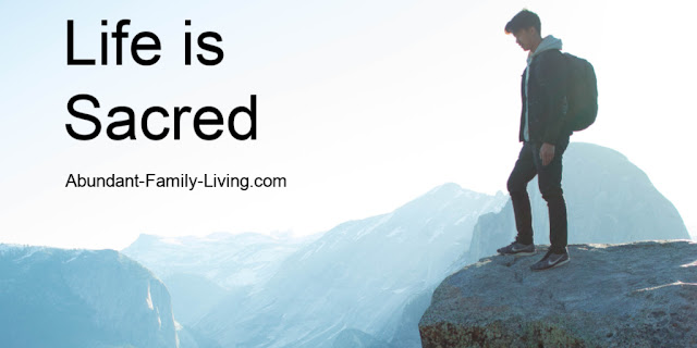 Abundant Family Living: Life is Sacred