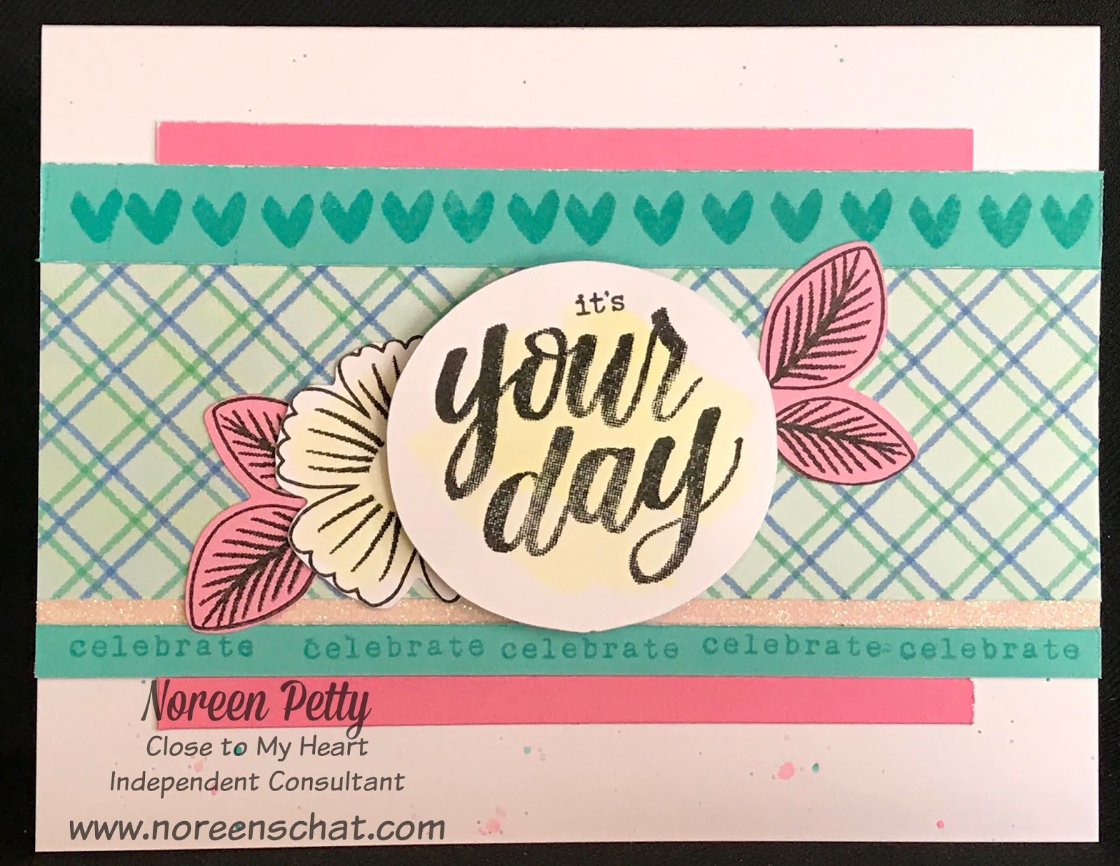 Noreen's Scrap N Chat: CTMH Celebrate Today It’s Your Day Card