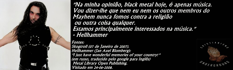 Hellhammer: Black Metal: Música ou Ideologia? - Cristianismo e Underground
