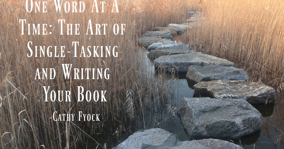The Write Conversation: One Word At A Time: The Art of Single-Tasking ...