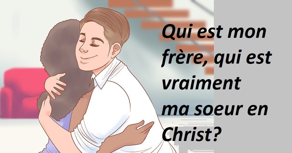 ÉGLISE DANS LES CŒURS: QUI EST MON FRÈRE