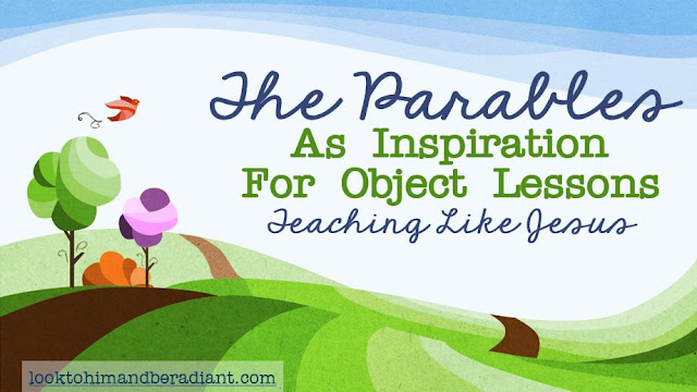Look to Him and be Radiant: The Parables: Teaching Like Jesus