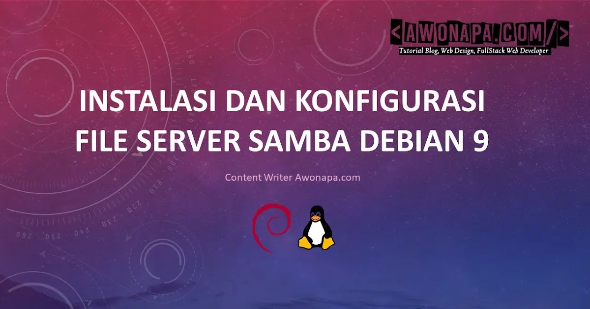 Konfigurasi File Server Samba Debian 9 - Awonapa - Website dan Blogging