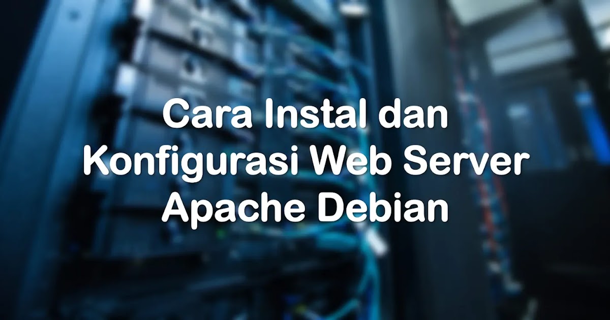 Konfigurasi Web Server Apache pada Debian 8 - Awonapa - Website dan Blogging