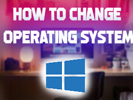 How to change operating system of computer.